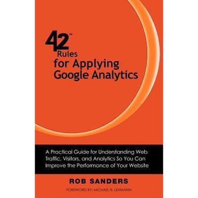 预订不退不换42 Rules for Applying Google Analytics:A Practical Guide for Understanding Web Traffic, Visitors and Analyti