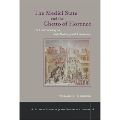 预订不退不换Medici State and the Ghetto of Florence[9780804750783]