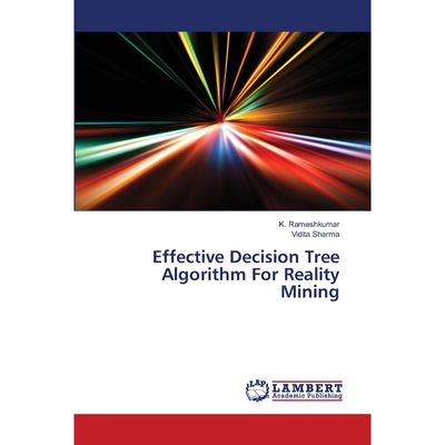 按需印刷Effective Decision Tree Algorithm For Reality Mining[9783659516276]