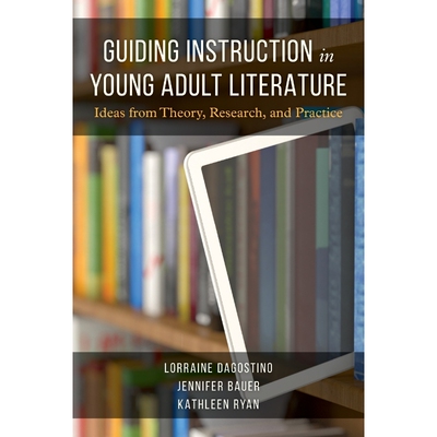 按需印刷不退不换Guiding Instruction in Young Adult Literature[9781475853261]