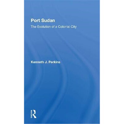 按需印刷不退不换Port Sudan:The Evolution Of A Colonial City[9780367299385]