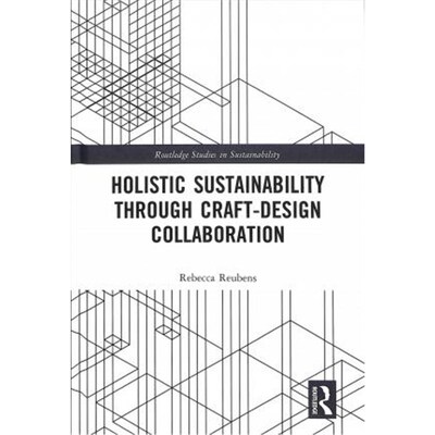 按需印刷不退不换Holistic Sustainability Through Craft-Design Collaboration[9781138479470]