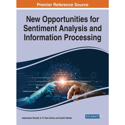 按需印刷不退不换New Opportunities for Sentiment Analysis and Information Processing[9781799880615]