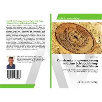 预订不退不换德语 Kanalsanierung/-erneuerung mit dem Schlauchlining-/Berstverfahren:Sanierung, Renovierung und Erneuerung