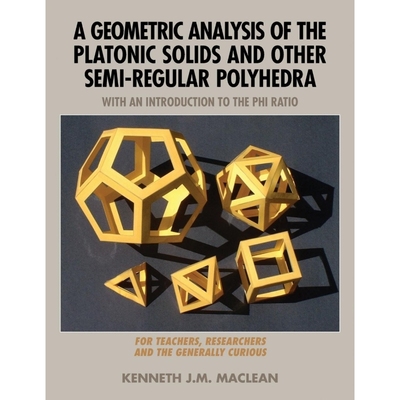 按需印刷A Geometric Analysis of the Platonic Solids and Other Semi-Regular Polyhedra[9781932690996]