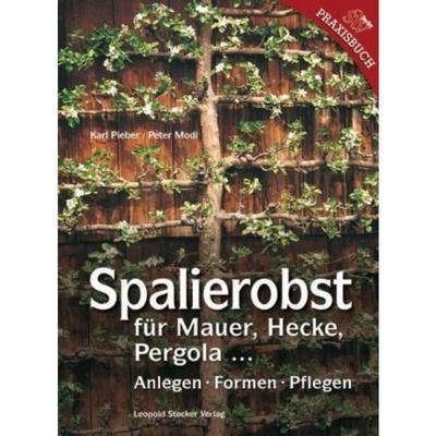 预订【德语】 Spalierobst für Mauer, Hecke, Pergola...:Anlegen, Formen, Pflegen. Anlege