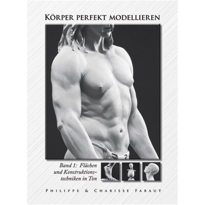 预订不退不换德语Körper perfekt modellieren. Bd.1:Flächen und Konstruktionstechniken in Ton