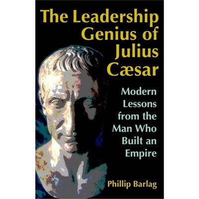 预订Leadership Genius of Julius Caesar: Modern Lessons from the Man Who Built an Emp[9781626566934]