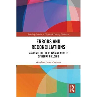 按需印刷不退不换Errors and Reconciliations:Marriage in the Plays and Novels of Henry Fielding[9781138710283]