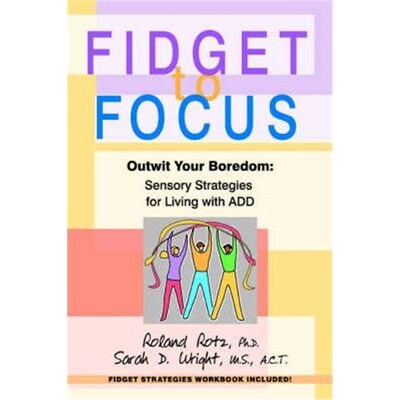 按需印刷Fidget to Focus:Outwit Your Boredom: Sensory Strategies for Living with ADD[9780595350100]