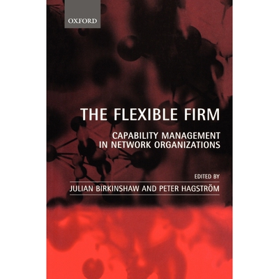 按需印刷The Flexible Firm:Capability Management in Network Organizations[9780199248551]