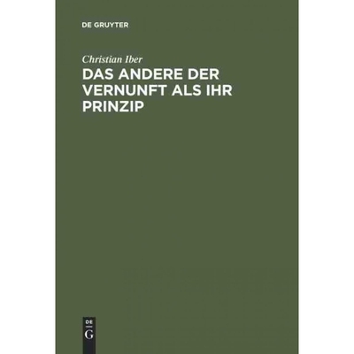 按需印刷【德语】Das Andere der Vernunft als ihr Prinzip:Grundzüge der philosophischen Entwicklu[9783110144000]