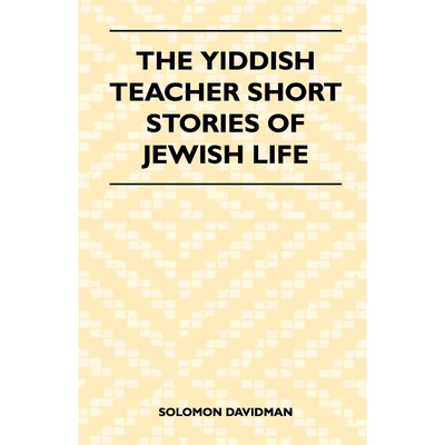 按需印刷不退不换The Yiddish Teacher Short Stories Of Jewish Life[9781446507711]