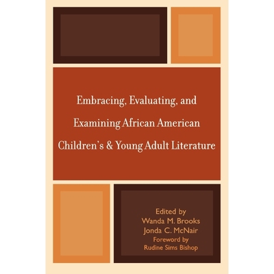 按需印刷Embracing, Evaluating, and Examining African American Children's and Young Adult Literature[9780810860278]