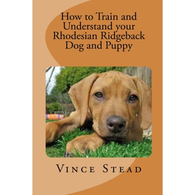 按需印刷不退不换How to Train and Understand your Rhodesian Ridgeback Dog and Puppy[9781329182998]