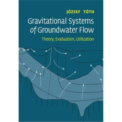 按需印刷不退不换Gravitational Systems of Groundwater Flow:Theory, Evaluation, Utilization[9781108460545]