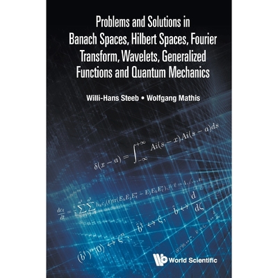 预订Problems and Solutions in Banach Spaces, Hilbert Spaces, Fourier Transform, Wavelets, Generalized Fu