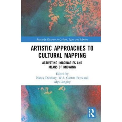 按需印刷不退不换Artistic Approaches to Cultural Mapping:Activating Imaginaries and Means of Knowing[9781138088238]