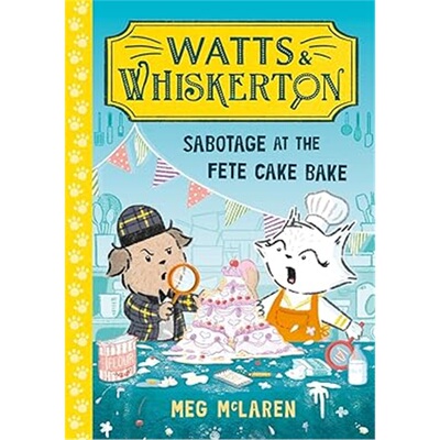 现货Watts & Whiskerton: Sabotage at the Fete Cake Bake[9781800786615]