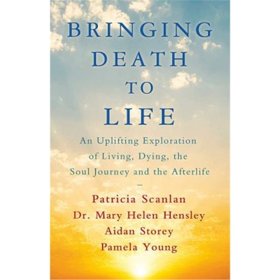 预订Bringing Death to Life:An Uplifting Exploration of Living, Dying, the Soul Journey and the Afterlife