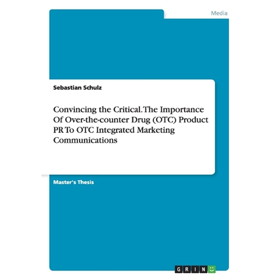 预订不退不换Convincing the Critical. The Importance Of Over-the-counter Drug (OTC) Product PR To OTC Integrated