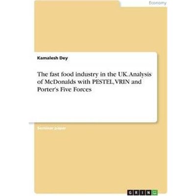预订不退不换The fast food industry in the UK. Analysis of McDonalds with PESTEL, VRIN and Porter's Five Forces