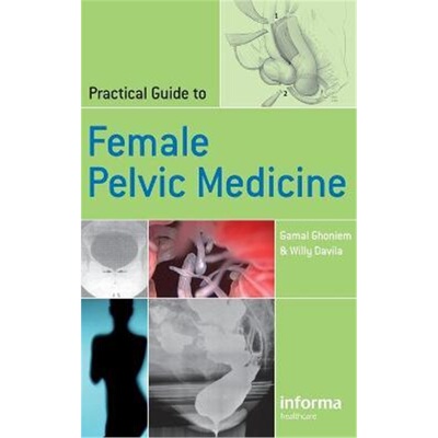 预订Practical Guide to Female Pelvic Medicine[9781841843988]