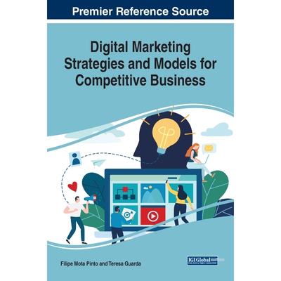 按需印刷不退不换Digital Marketing Strategies and Models for Competitive Business[9781799829638]
