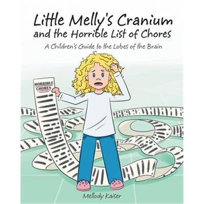 预订Little Melly's Cranium - and the Horrible List of Chores:A Children's Guide to the Lobes of the Brain