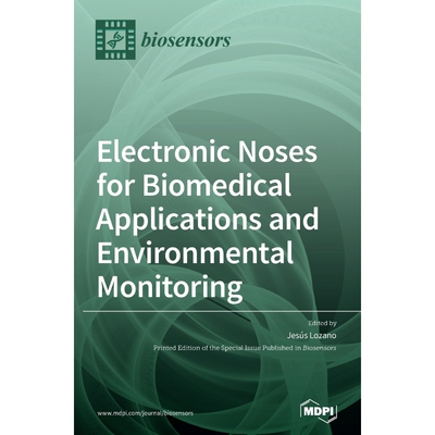 按需印刷不退不换Electronic Noses for Biomedical Applications and Environmental Monitoring[9783039439379]