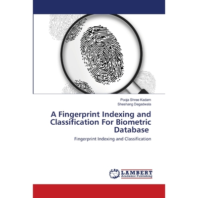 按需印刷A Fingerprint Indexing and Classification For Biometric Database[9786202563376]