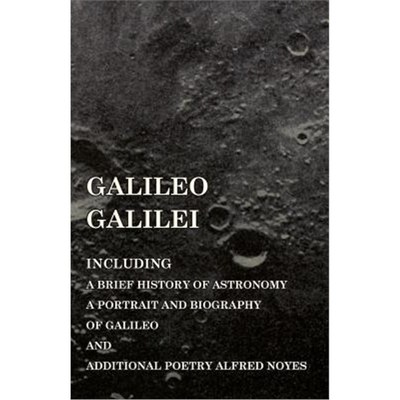 预订Galileo Galilei - Including a Brief History of Astronomy, a Portrait and Biography of Galileo and Additional Poetry