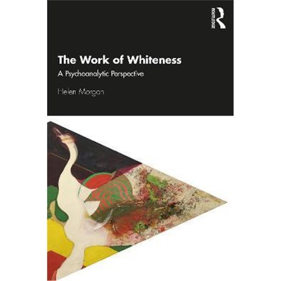 按需印刷The Work of Whiteness:A Psychoanalytic Perspective[9780367218362]