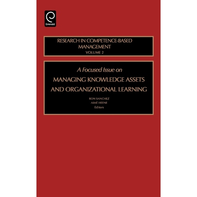 按需印刷不退不换A Focused Issue on Managing Knowledge Assets and Organizational Learning[9780762312108]