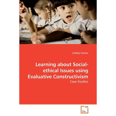 按需印刷不退不换Learning about Social-ethical Issues using Evaluative Constructivism[9783639229370]