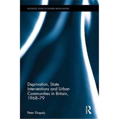 按需印刷Deprivation, State Interventions and Urban Communities in Britain, 1968- 79[9781409451624]