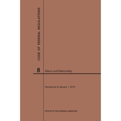 按需印刷Code of Federal Regulations Title 8, Aliens and Nationality, 2019[9781640245112]