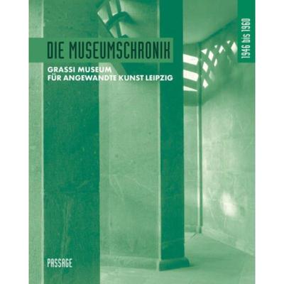 预订【德语】 Die Museumschronik 1946 bis 1960:Grassi Museum für Angewandte Kunst Leipzig
