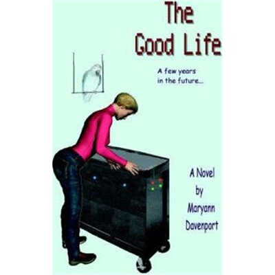按需印刷不退不换The Good Life:A few years in the future...[9780595371815]