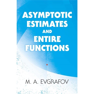 预订不退不换Asymptotic Estimates and Entire Functions[9780486842356]