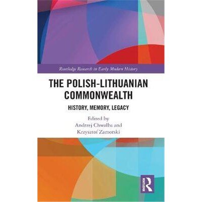 按需印刷不退不换The Polish-Lithuanian Commonwealth:History, Memory, Legacy[9780367424978]