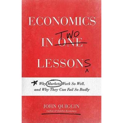 预订不退不换Economics in Two Lessons:Why Markets Work So Well, and Why They Can Fail So Badly