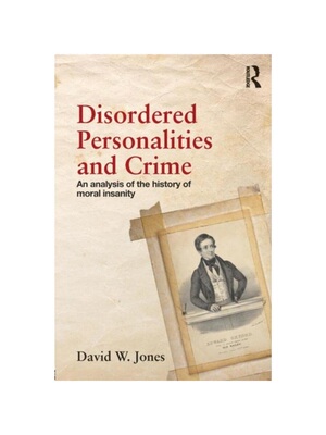预订不退不换Disordered Personalities and Crime:An analysis of the history of moral insanity