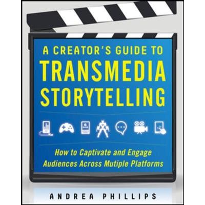 预订A Creator's Guide to Transmedia Storytelling: How to Captivate and Engage Audiences across Multiple Platforms