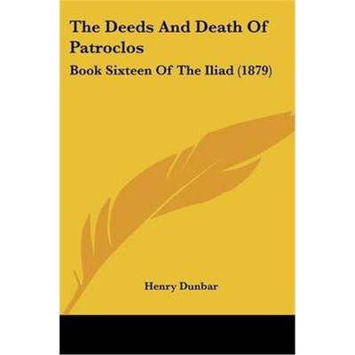 按需印刷The Deeds And Death Of Patroclos[9781120742568]