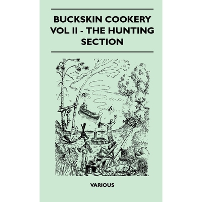 按需印刷Buckskin Cookery - Vol II - The Hunting Section[9781446510896]