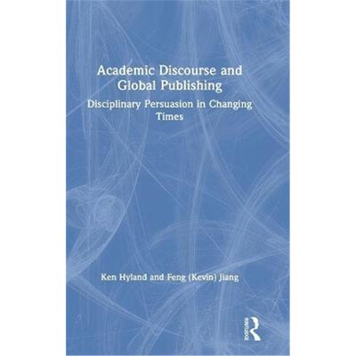 按需印刷不退不换Academic Discourse and Global Publishing:Disciplinary Persuasion in Changing Times[9781138359000]