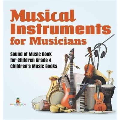按需印刷不退不换Musical Instruments for Musicians Sound of Music Book for Children Grade 4 Children's Music Books[978154