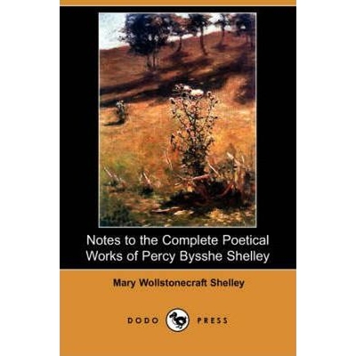 预订不退不换Notes to the Complete Poetical Works of Percy Bysshe Shelley (Dodo Press)