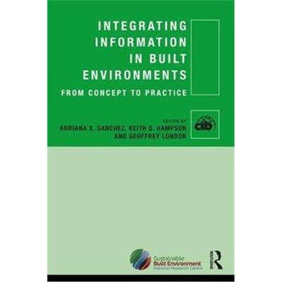 按需印刷不退不换Integrating Information in Built Environments:From Concept to Practice[9781138706323]